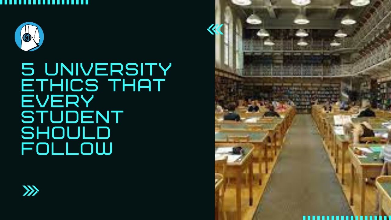 5 University Ethics That Every Student Should Follow | Kelly Telly